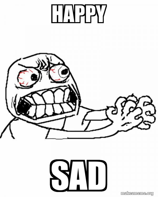 HAPPY SAD - Angry Meme Generator