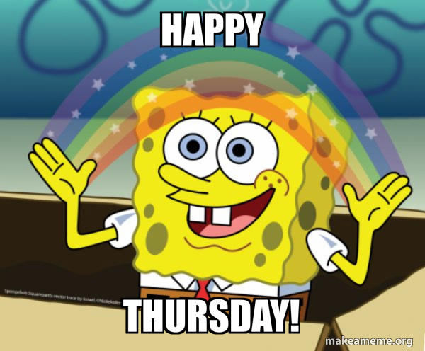 happy thursday! - Rainbow SpongeBob Meme Generator