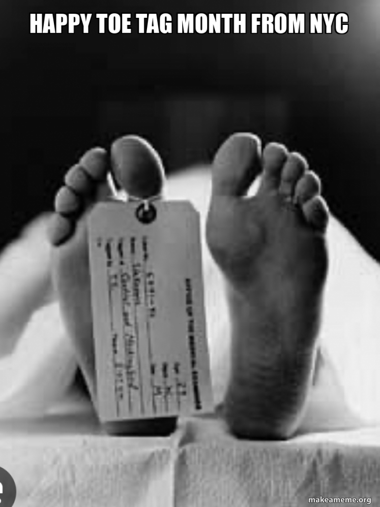 Happy toe tag month from NYC Meme Generator