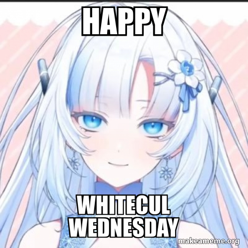 HAPPY WhiteCUL Wednesday Meme Generator