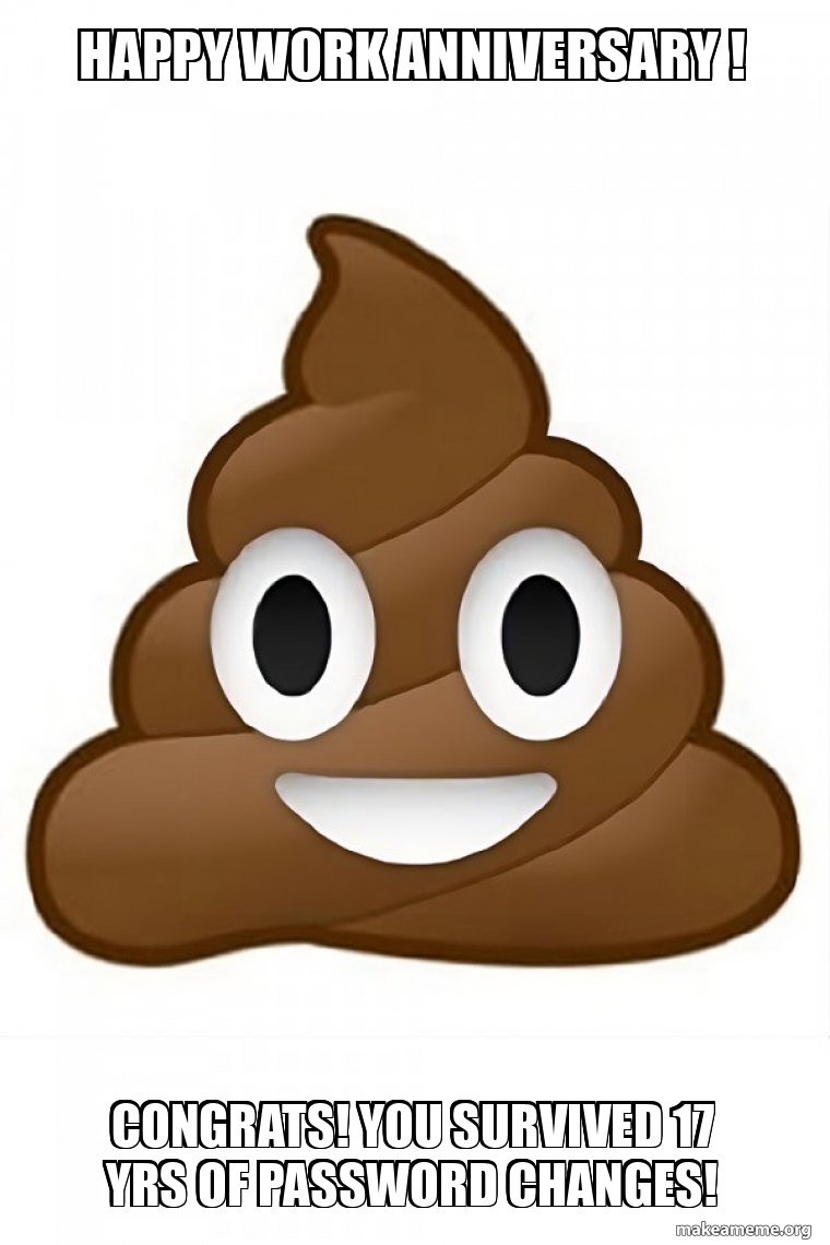 Happy Work Anniversary ! Congrats! You survived 17 yrs of password ...