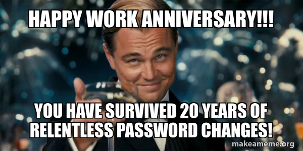 Happy Work Anniversary!!! You have survived 20 years of relentless ...