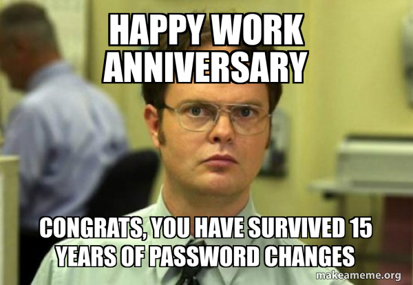 Happy work anniversary congrats, you have survived 15 years of password ...