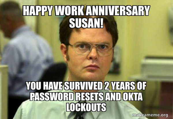 Happy Work Anniversary Susan! You Have Survived 2 Years of Password ...