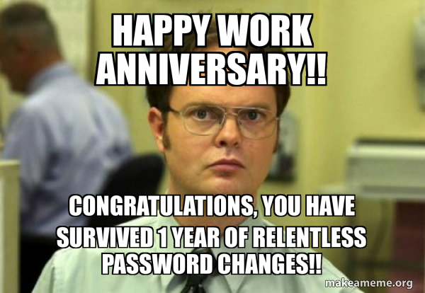 Happy Work Anniversary!! CONGRATULATIONS, YOU HAVE SURVIVED 1 YEAR OF ...