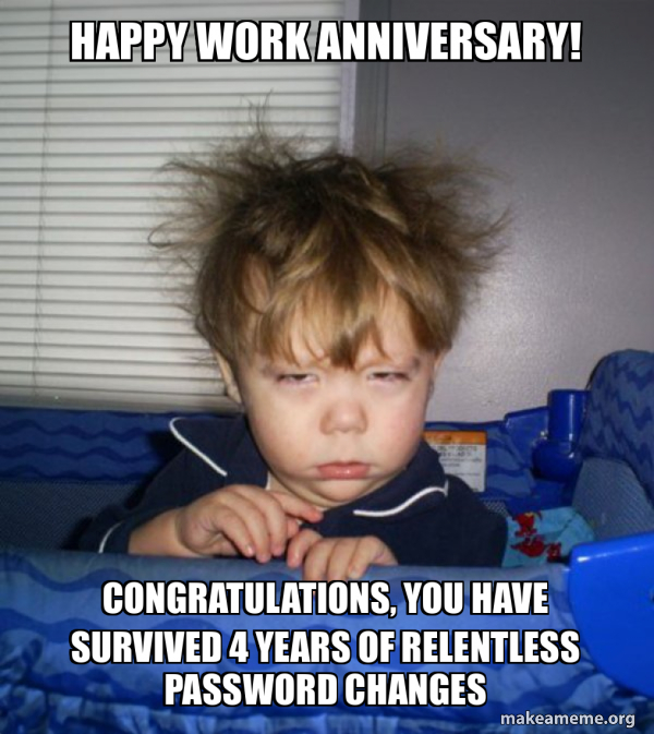 Happy Work Anniversary! Congratulations, you have survived 4 years of ...