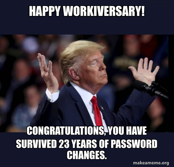 Happy Workiversary! Congratulations, You Have Survived 23 Years of ...
