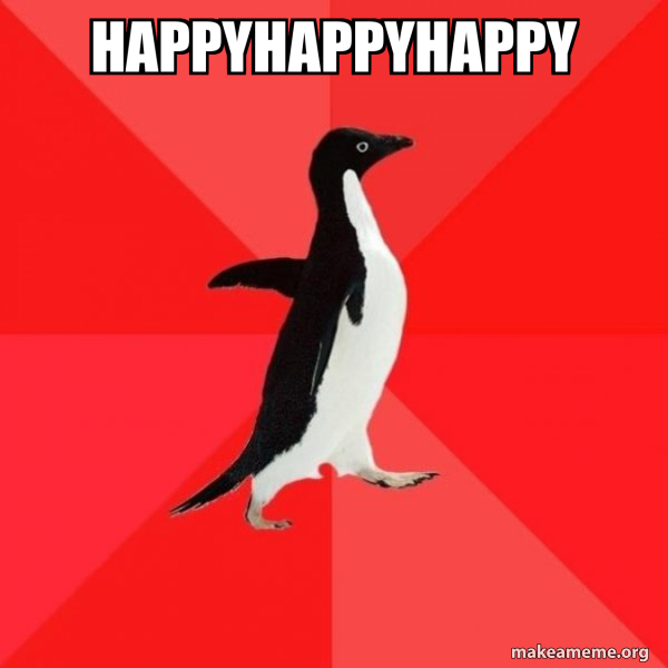 happyhappyhappy - Socially Awesome Penguin Meme Generator