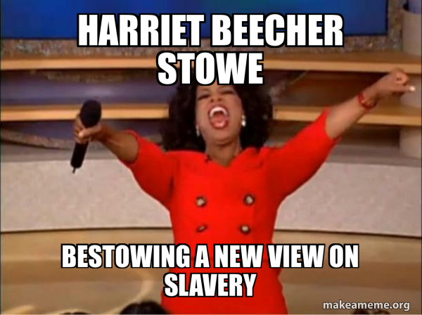 Harriet Beecher Stowe Bestowing a new view on slavery - Oprah Winfrey ...