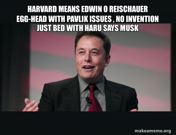 Harvard means Edwin o reischauer egg-head with pavlik issues , no ...