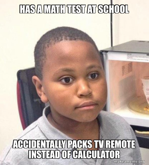 Has a math test at school accidentally packs tv remote instead of ...