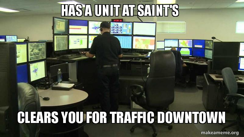 Has a unit at Saint's Clears you for traffic downtown Meme Generator