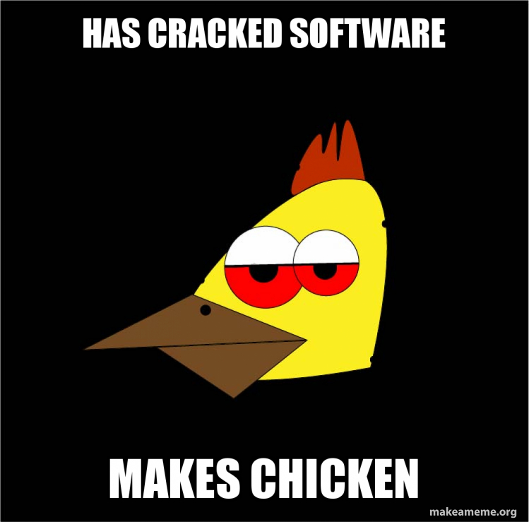 has cracked Software makes chicken Meme Generator