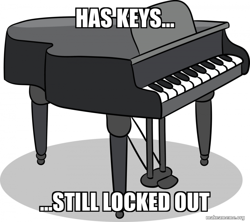 HAs keys... ...still locked out Meme Generator
