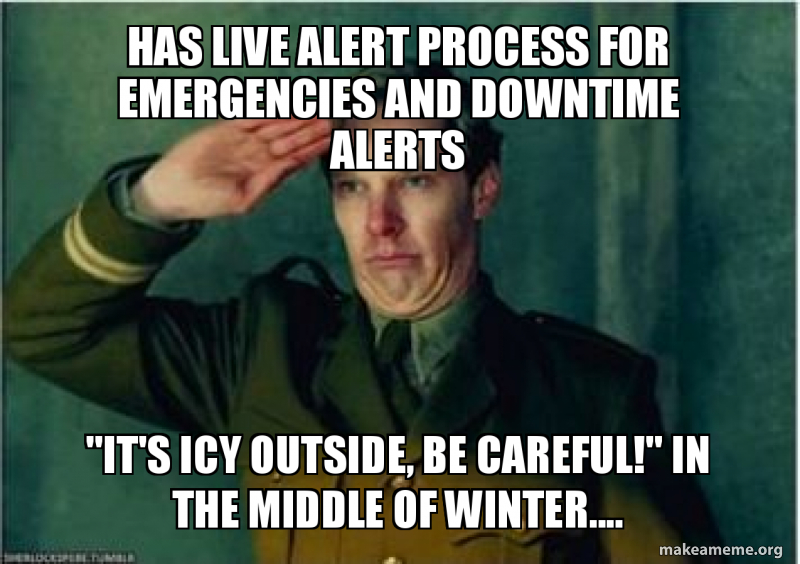 Has live alert process for emergencies and downtime alerts "It's icy ...