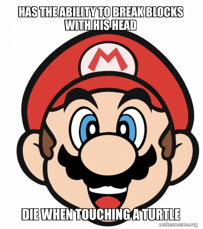Has the ability to break blocks with his head Die when touching a ...