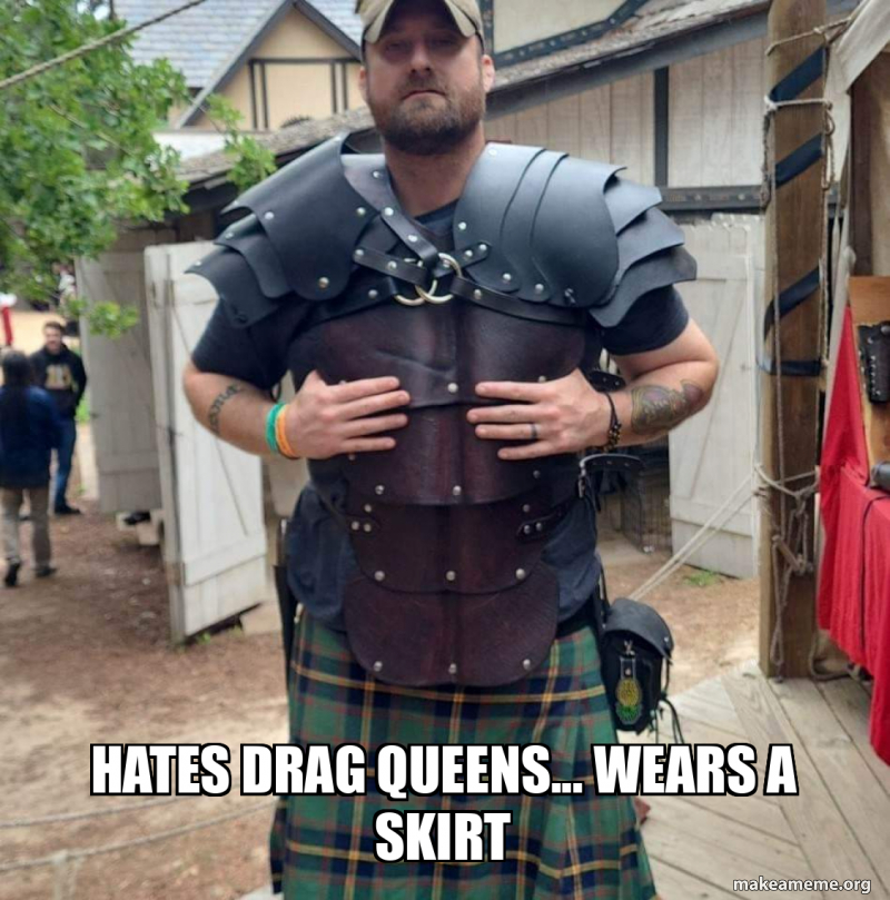 Hates drag Queens... Wears a skirt Meme Generator