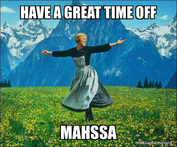 Have a great time off Mahssa - Sound of Music Meme Generator