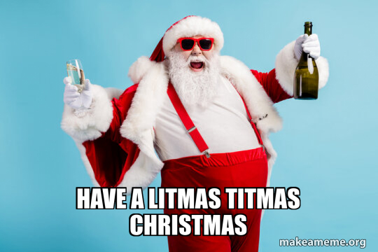 Have a Litmas titmas christmas Meme Generator