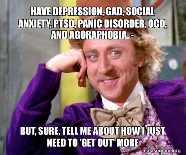 have Depression, GAD, Social Anxiety, PTSD, Panic Disorder, OCD, and ...