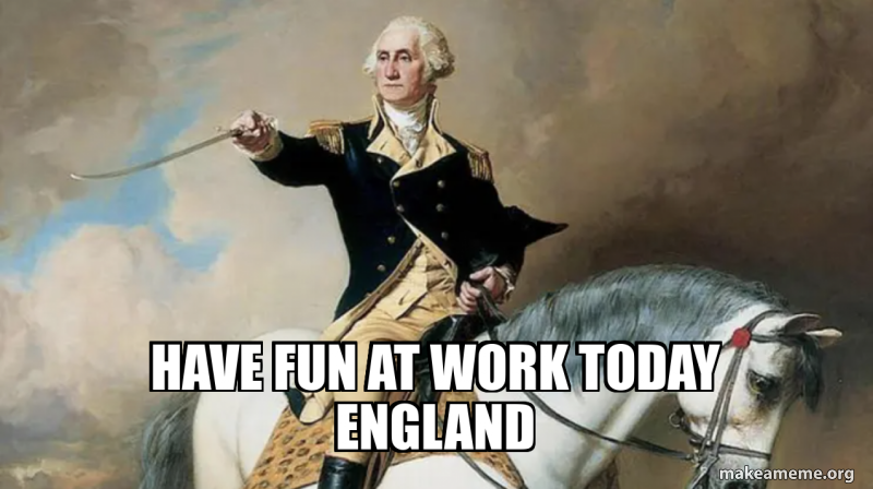 HAVE FUN AT WORK TODAY England Meme Generator