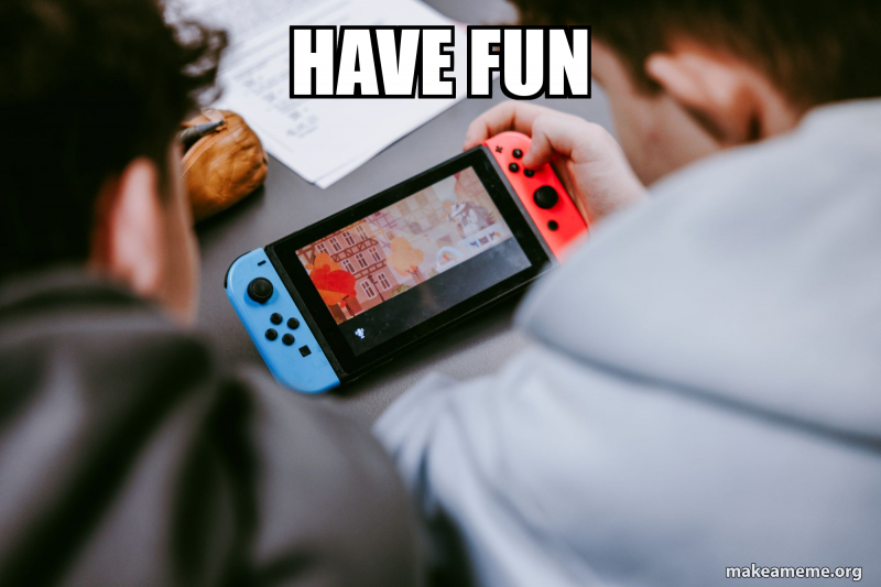 have fun Meme Generator