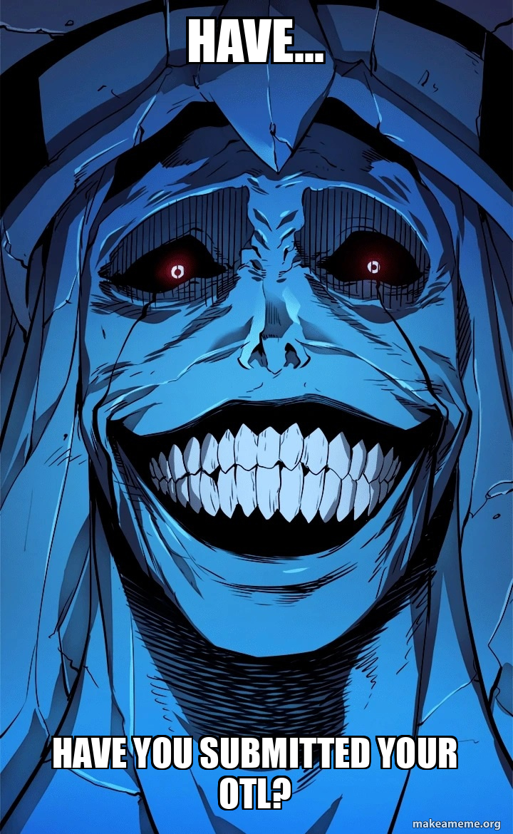 have... have you submitted your otl? Meme Generator