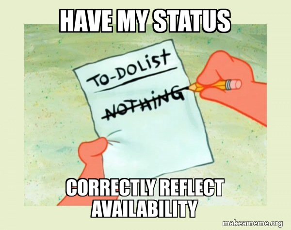 HAVE MY STATUS CORRECTLY REFLECT AVAILABILITY - To Do List - Nothing ...