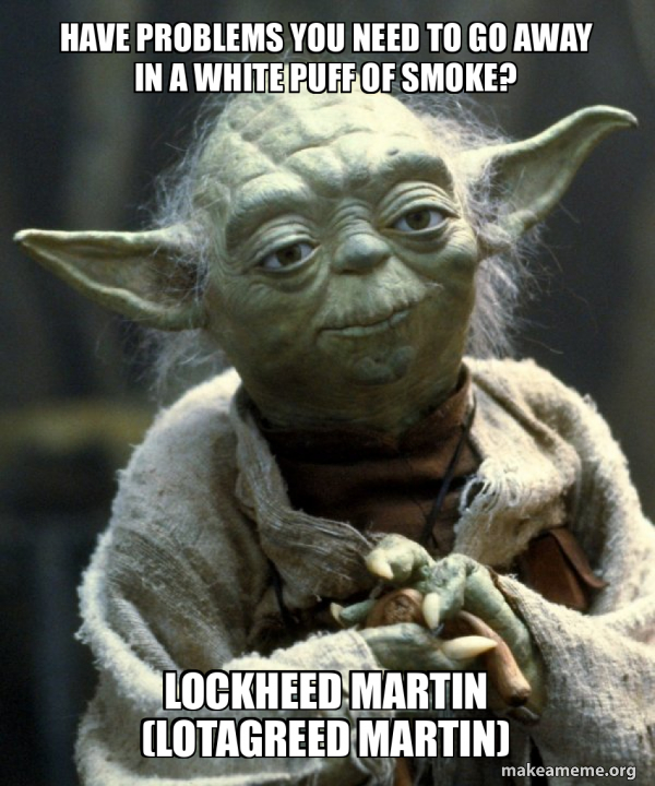 HAVE PROBLEMS YOU NEED TO GO AWAY IN A WHITE PUFF OF SMOKE? LOCKHEED ...