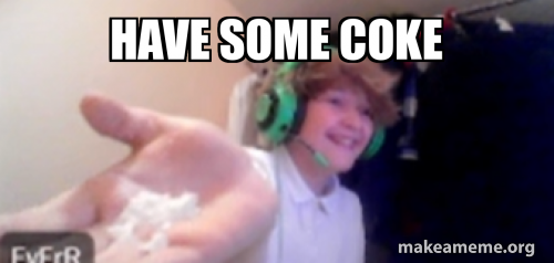 Have some coke Meme Generator