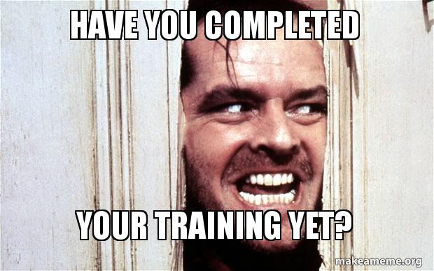 Have you completed your training yet? Meme Generator