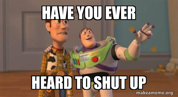 have you ever heard to SHUT UP - Buzz and Woody (Toy Story) Meme Meme ...