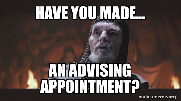 HAve you made... An advising appointment? - You Chose Poorly - Grail ...