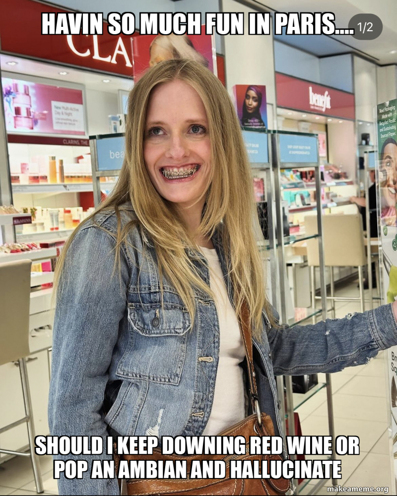 Havin so much fun in paris…. Should i keep downing red wine or pop an ...