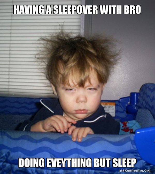 Having a sleepover with bro Doing eveything but sleep - Monday Mornings ...