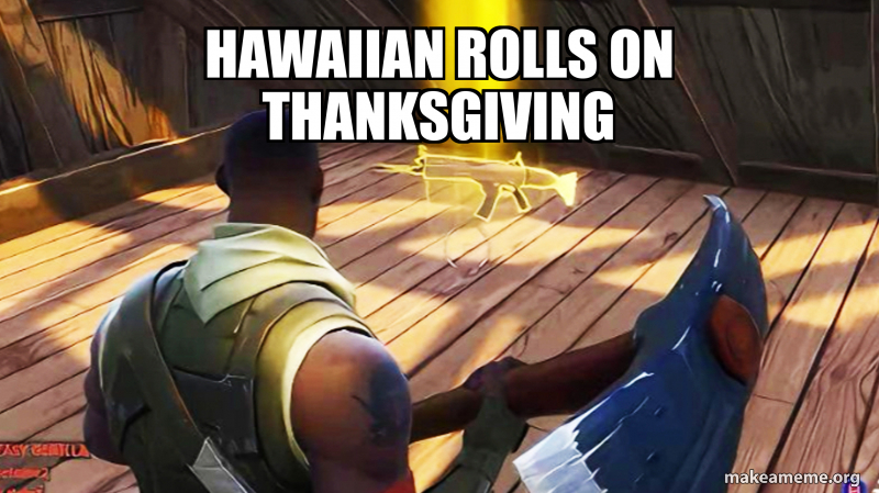 hawaiian rolls on thanksgiving Meme Generator