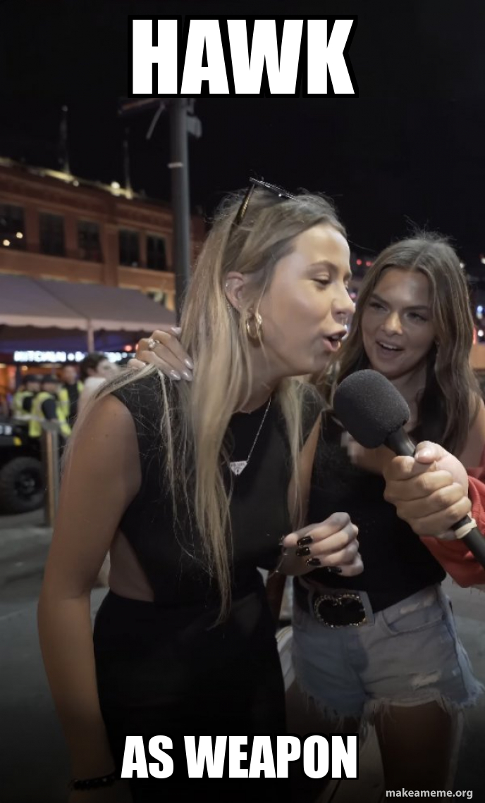 hawk as weapon - Hawk Tuah Meme Generator