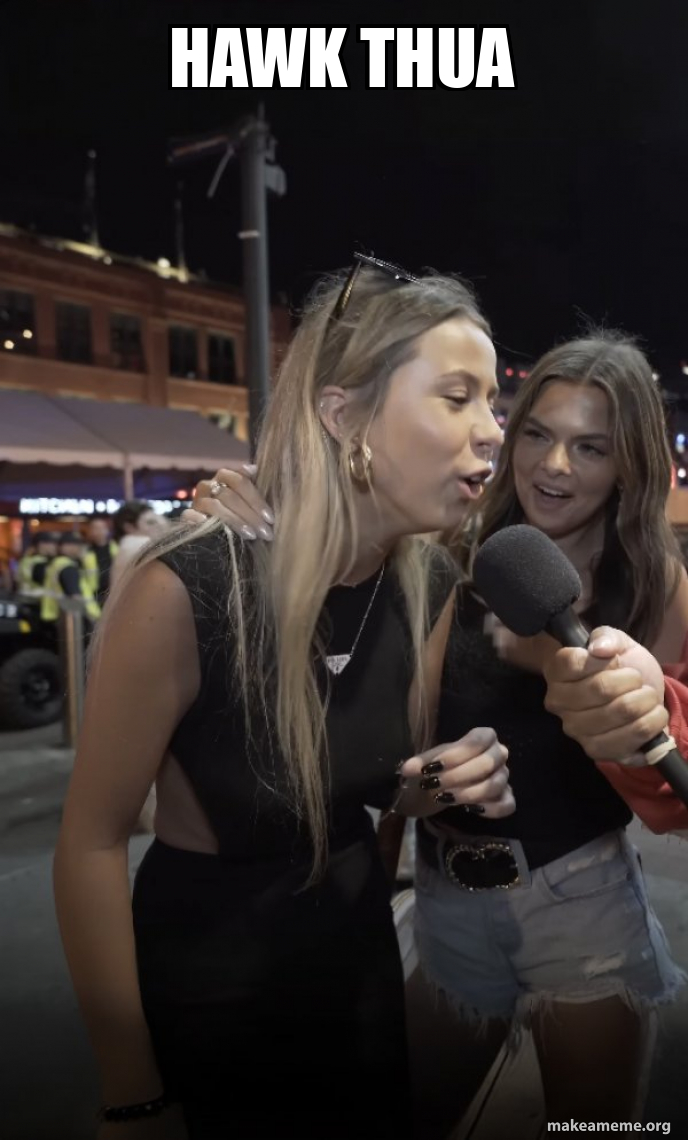 hawk thua - Hawk Tuah Meme Generator