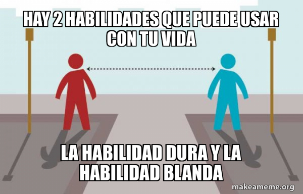 Hay 2 habilidades que puede usar con tu vida La habilidad dura y la ...