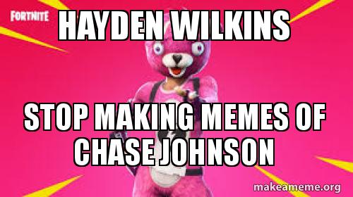 HAYDEN WILKINS STOP MAKING MEMES OF CHASE JOHNSON - to hayden wilkins ...
