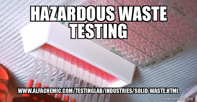 hazardous waste testing www.alfachemic.com/testinglab/industries/solid ...