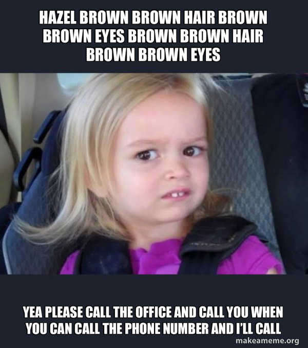 Hazel brown brown hair brown brown eyes brown brown hair brown brown ...
