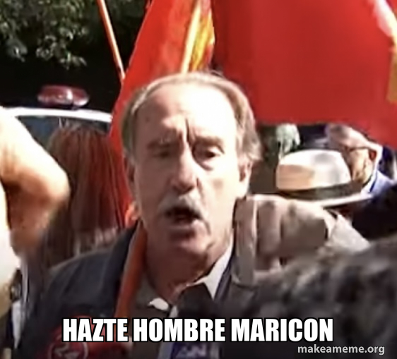 Hazte hombre maricon Meme Generator
