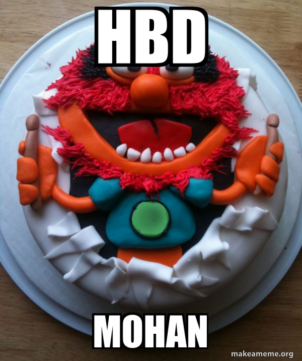 HBD MOHAN - Cake Day Meme Generator
