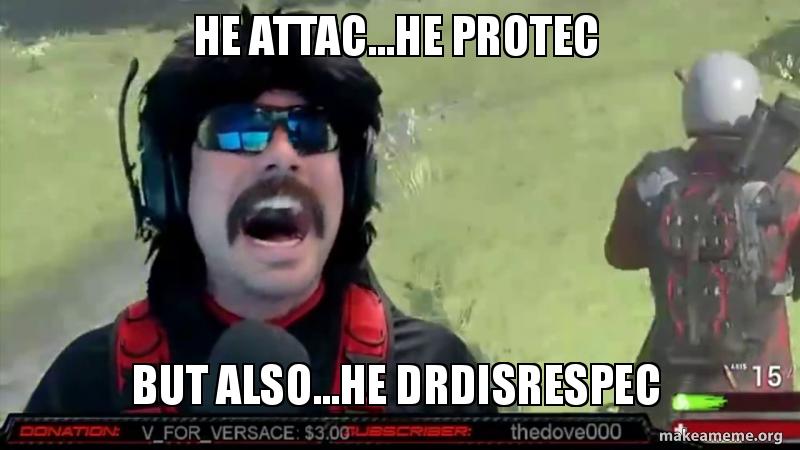 He attac...he protec but also...he drdisrespec Meme Generator