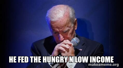 he fed the hungry n low income Meme Generator