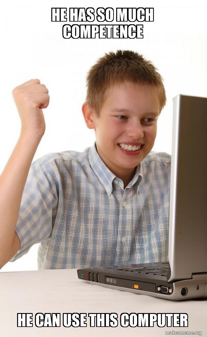 he has so much competence he can use this computer - First Day on the ...