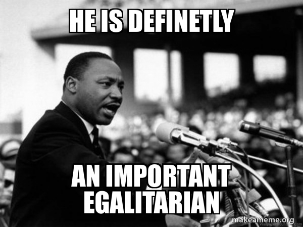 He is definetly an important egalitarian - I Have a Dream (Martin ...