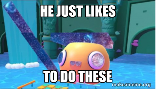 He just likes To do these Meme Generator