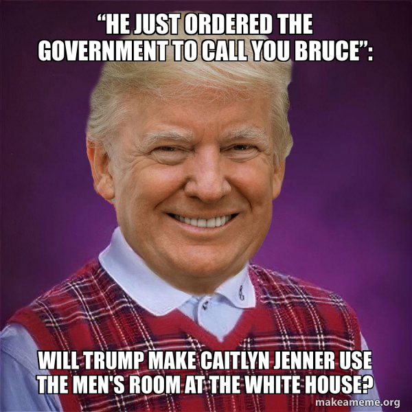 “He just ordered the government to call you Bruce”: Will Trump make ...